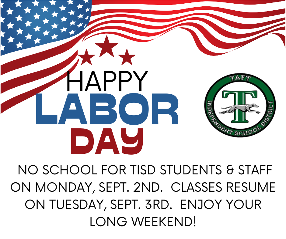 Labor Day Holiday on Monday, Sept. 2nd | Taft Independent School District