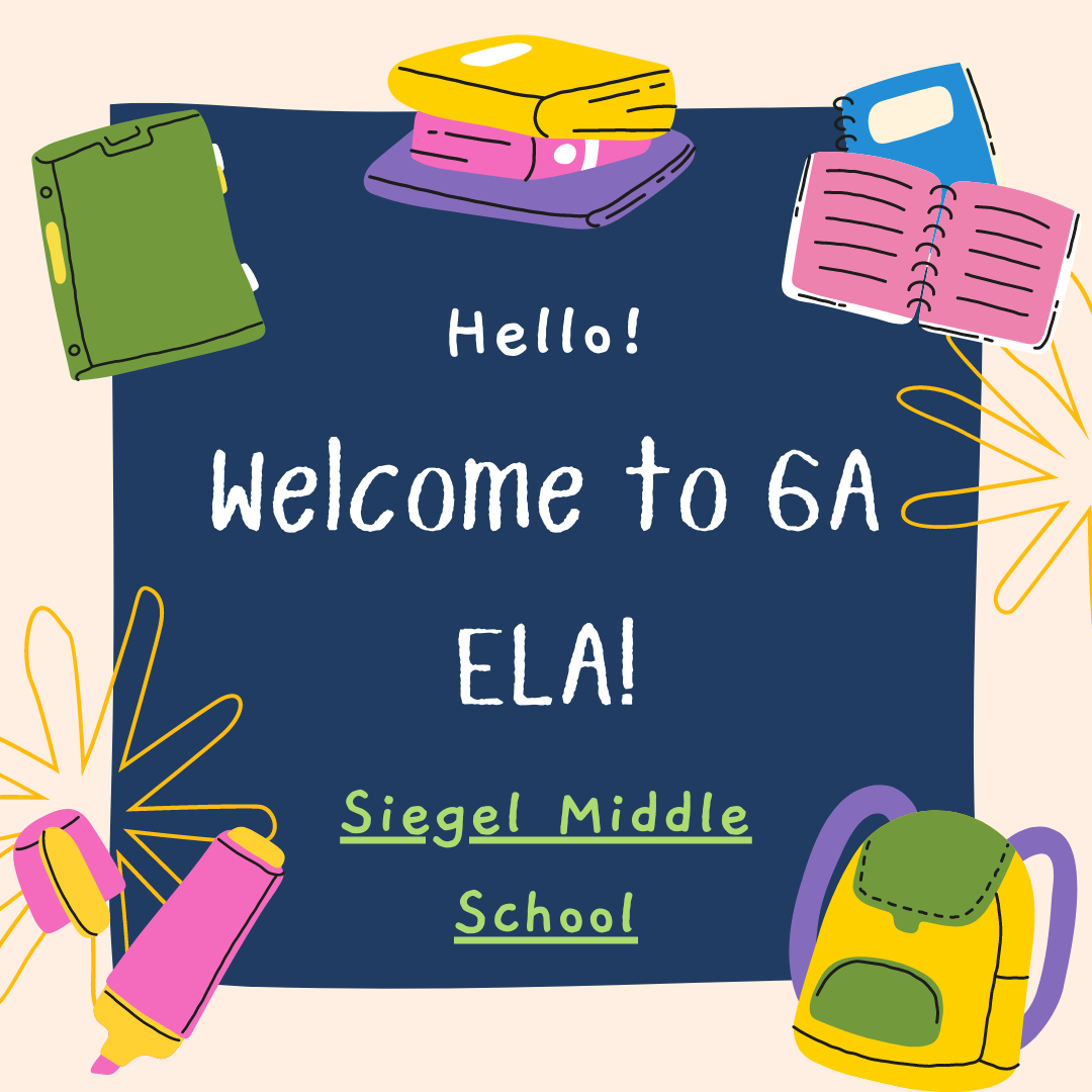 Welcome to 6A ELA! – Eva Carroll – Siegel Middle School