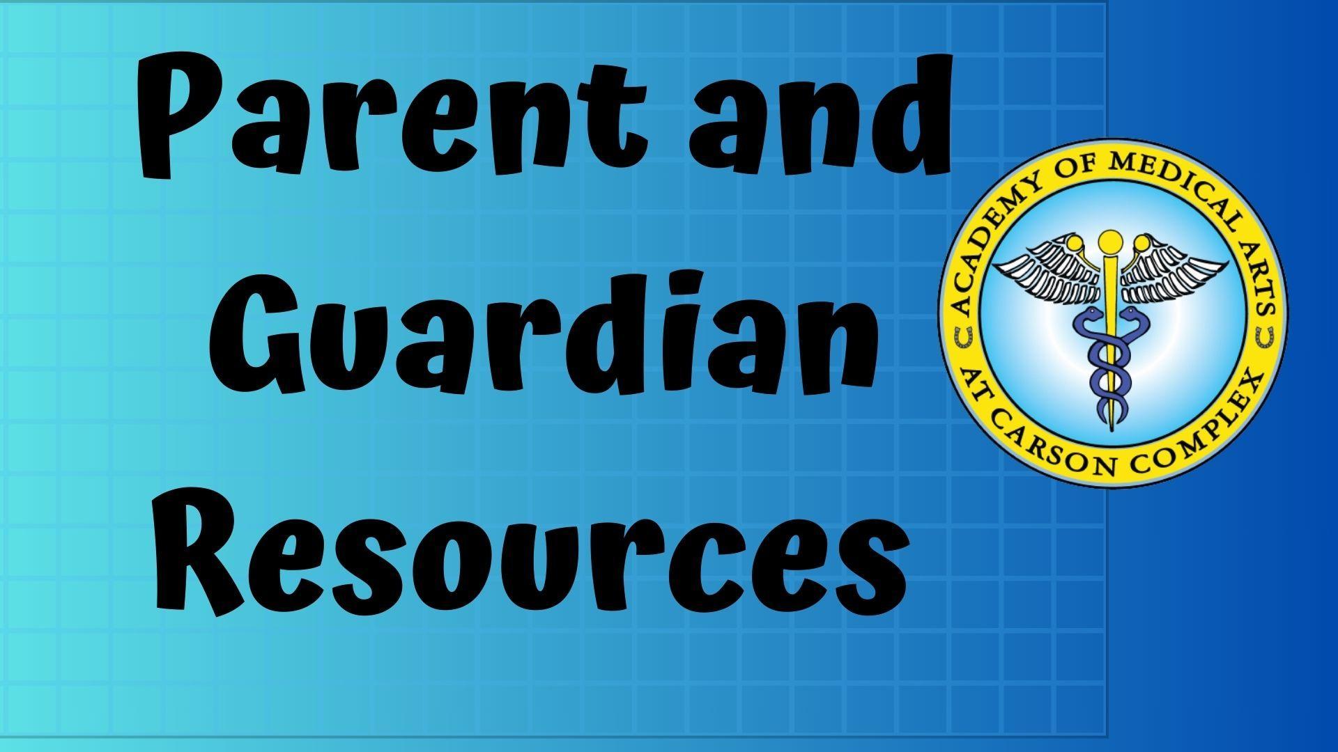 Parent & Guardian Resources – Parents – The Academy of Medical Arts at Carson High School