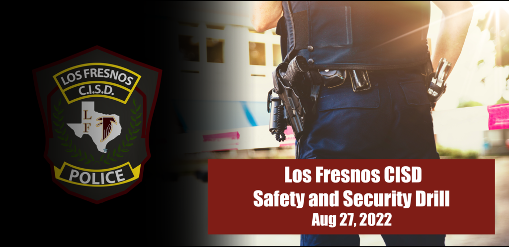 LFCISD SAFETY AND SECURITY DRILL - Banner Section - Los Fresnos ...