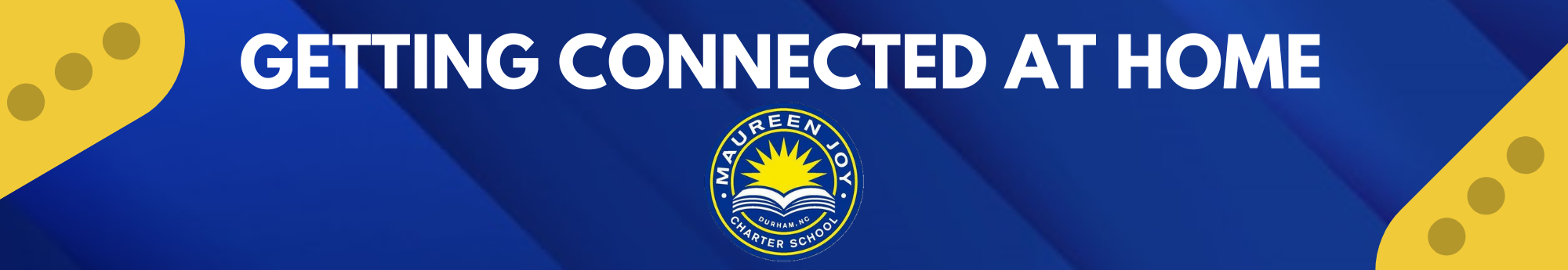 Getting Connected at Home – Tech at JOY – Maureen Joy Charter School
