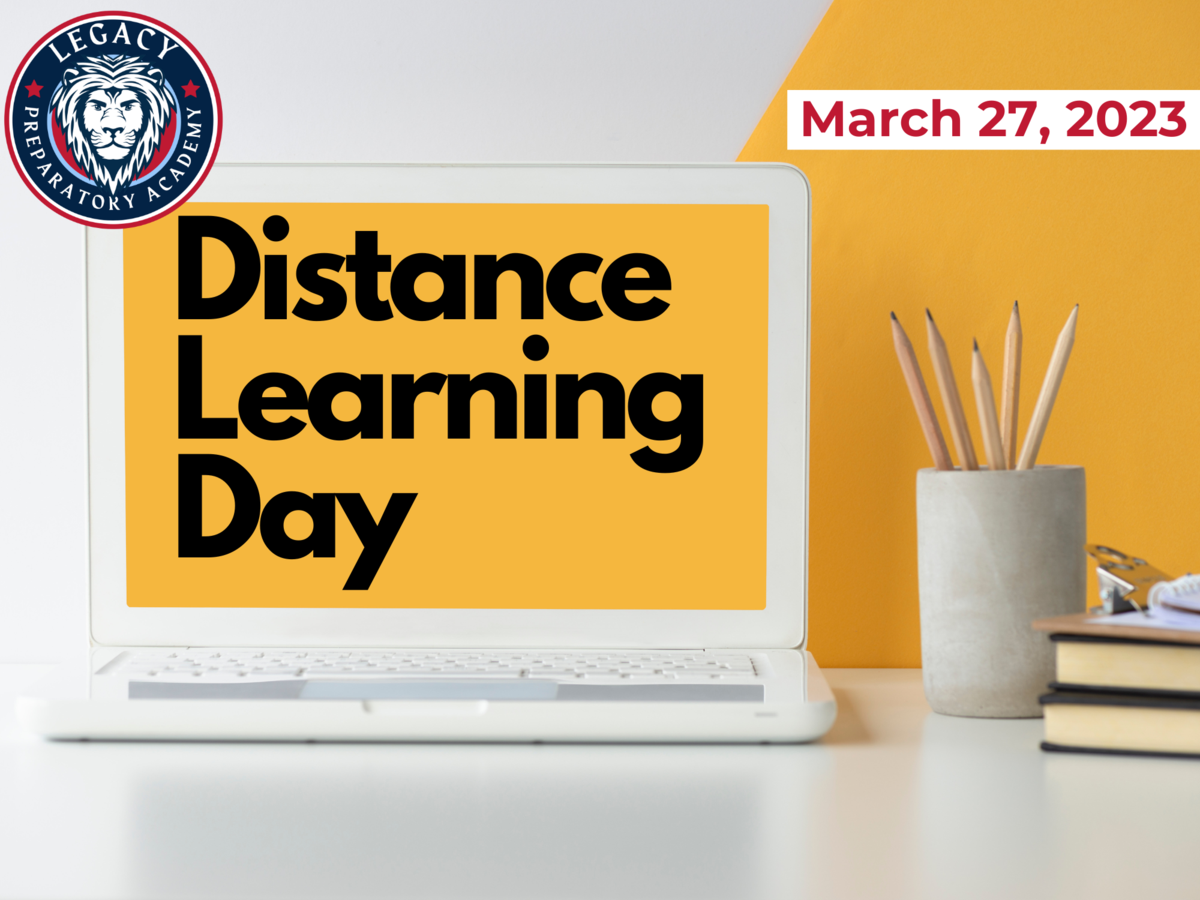 March 27, 2023 DISTANCE LEARNING DAY | Legacy Preparatory Academy