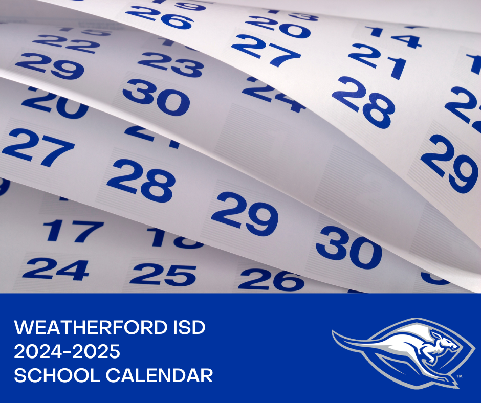 2024 2025 School Calendar Approved Weatherford Independent School 2024 2025 School Calendar Approved Weatherford Independent School