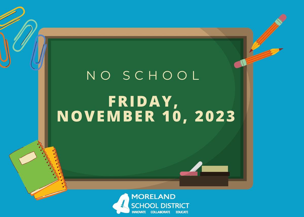 No School Friday, November 10, 2023 | Moreland School District