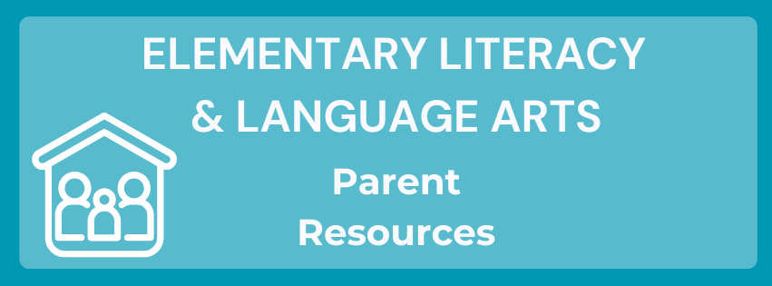 Parent Resources – Elementary Literacy – P-12 Instruction